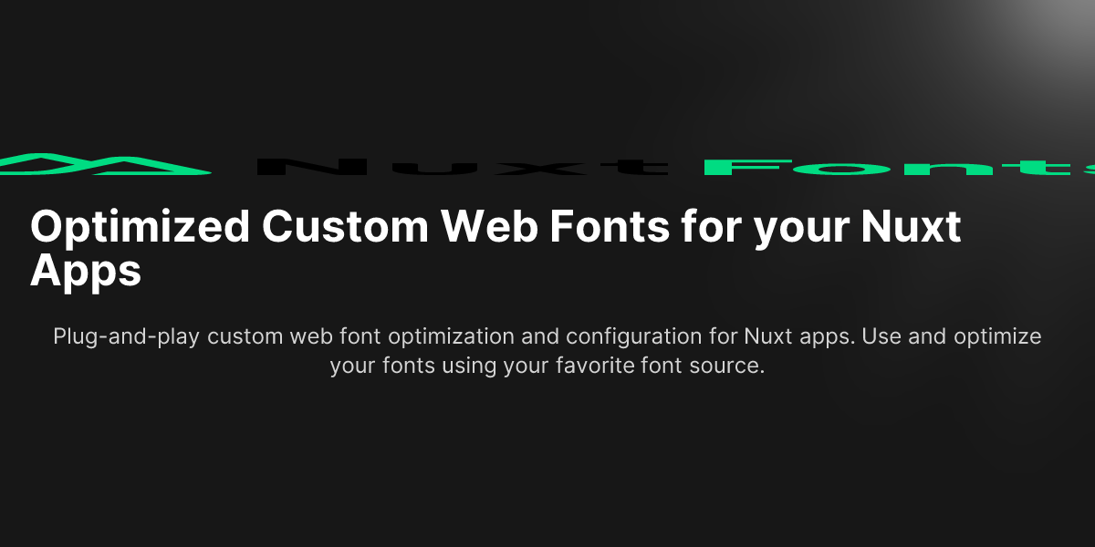 Optimized Custom Web Fonts for your Nuxt Apps - Nuxt Fonts